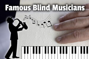 25 Famous Blind Musicians Who Changed the Music World