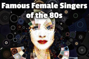 35 Best Female Singers of the 80s (Pop, Rock, & Country)
