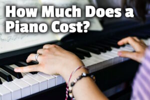 How Much Does a Piano Cost? (Complete 2024 Price Guide)